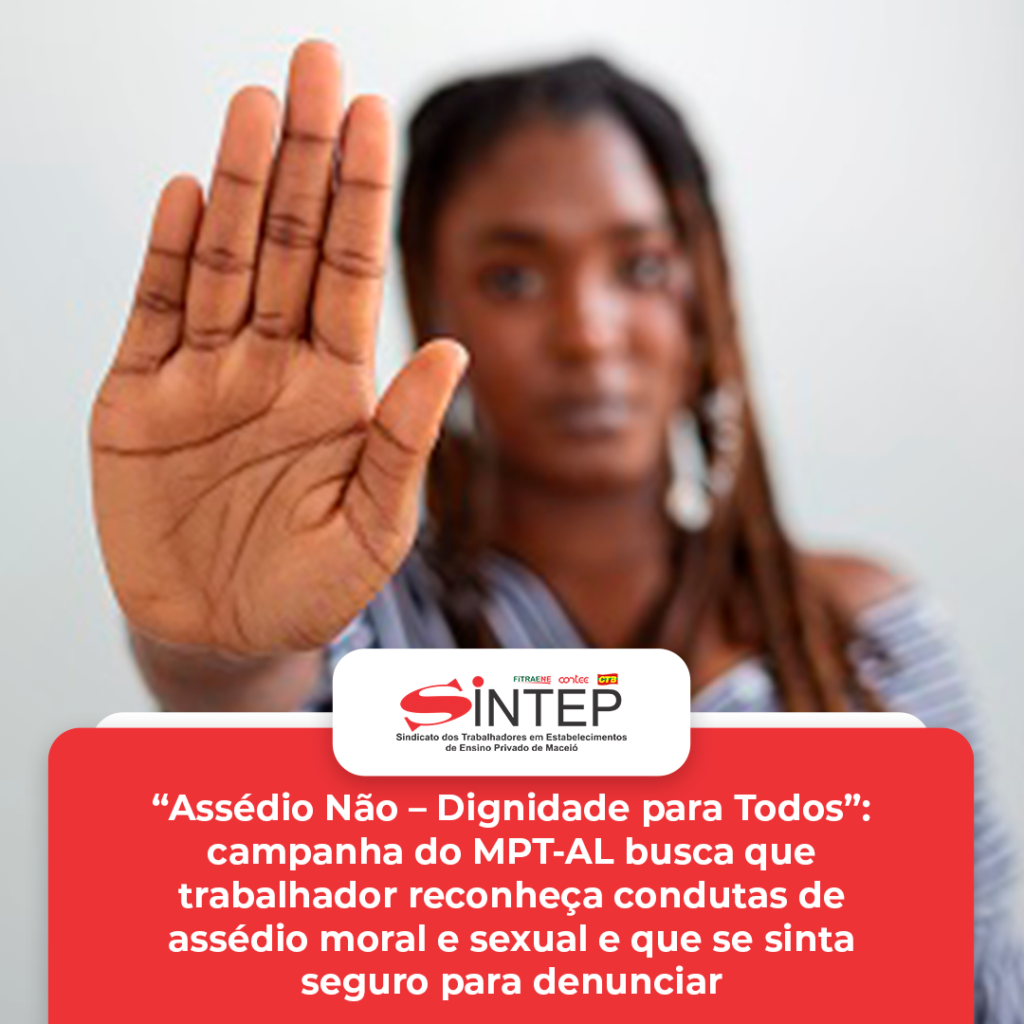 “Assédio Não – Dignidade para Todos”: campanha do MPT-AL busca que ...